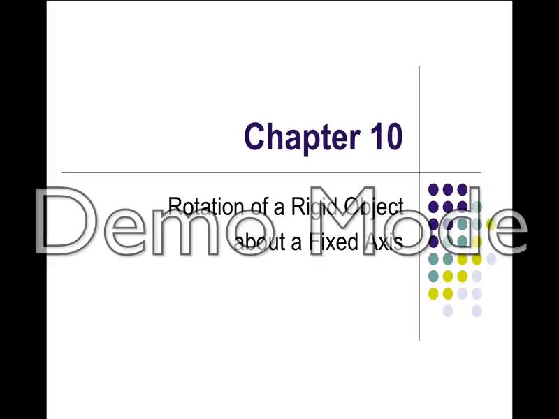 Ch 10 - Rotation of Rigid Objects Clip 1